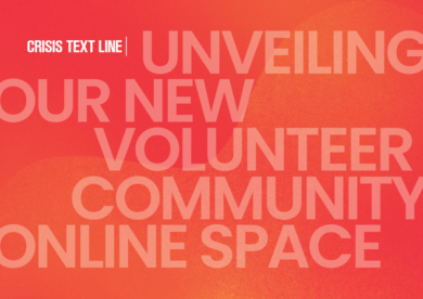 Introducing Our New Volunteer Community - Crisis Text Line