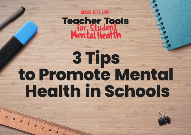3 Tips to Promote Mental Health in Schools - Text SCHOOL to 741741