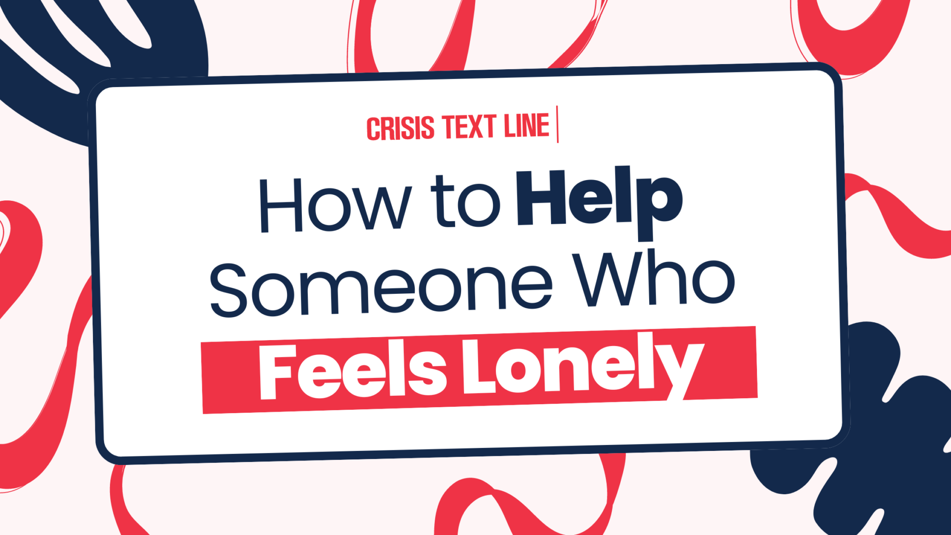 How to Help Someone Who Feels Lonely - Crisis Text Line