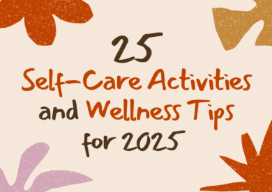 25 Self Care Activities and Wellness Tips for 2025 - Crisis Text Line