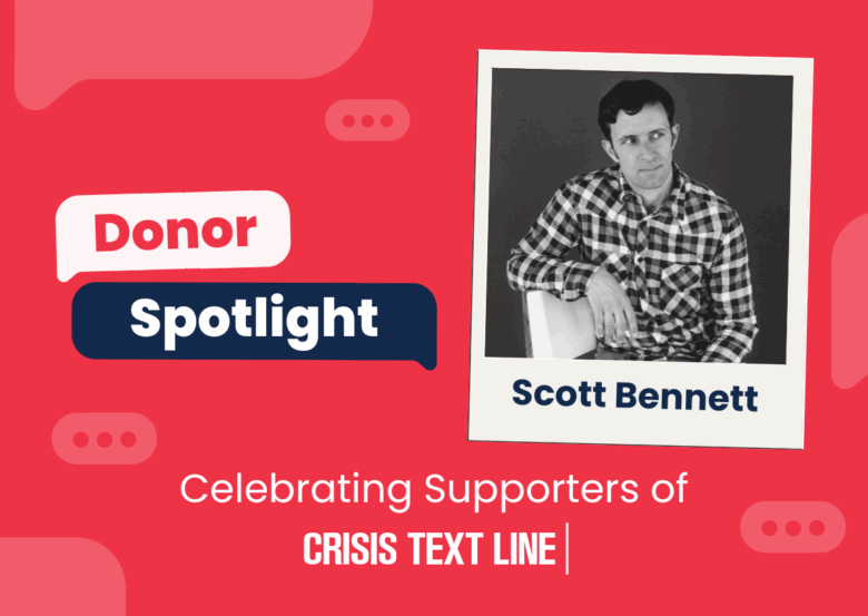 Donor Spotlight: Scott Bennett (Giving Back with Purpose) - Crisis Text ...